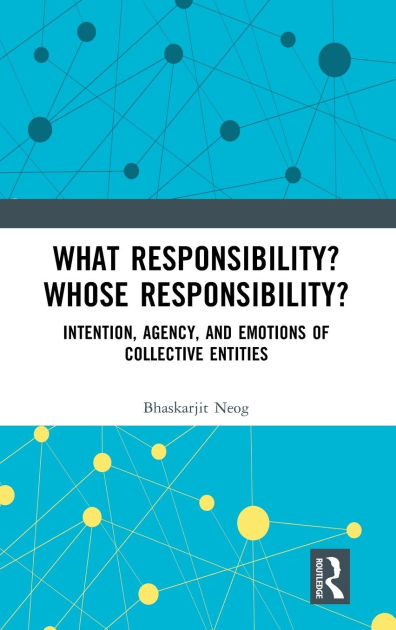 What Responsibility? Whose Responsibility?: Intention, Agency, and ...