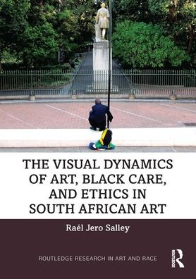 The Visual Dynamics of Art, Black Care, and Ethics in South African Art ...