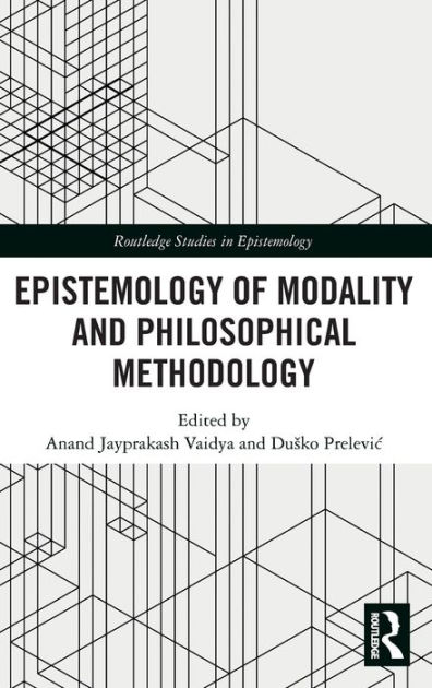Epistemology of Modality and Philosophical Methodology by Anand Vaidya ...