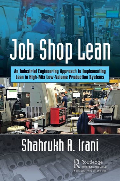 Job Shop Lean: An Industrial Engineering Approach to Implementing Lean ...