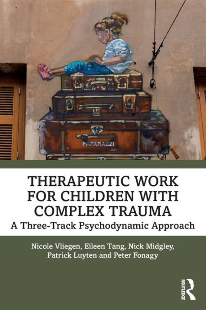 Therapeutic Work for Children with Complex Trauma: A Three-Track ...