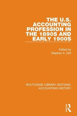 The U.S. Accounting Profession in the 1890s and Early 1900s by Stephen ...