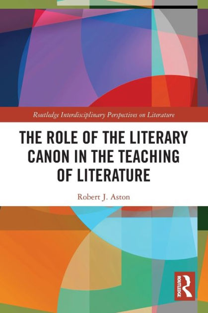 The Role of the Literary Canon in the Teaching of Literature by Robert ...