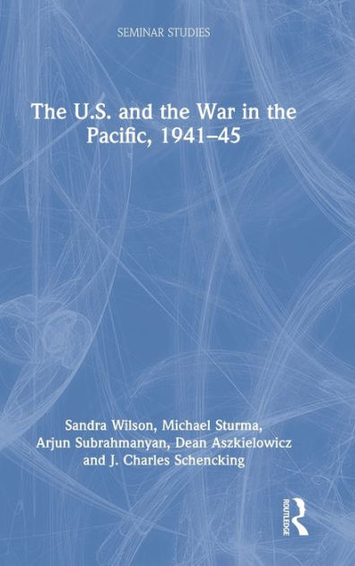 The U.S. and the War in the Pacific, 1941-45 by Sandra Wilson, Michael ...