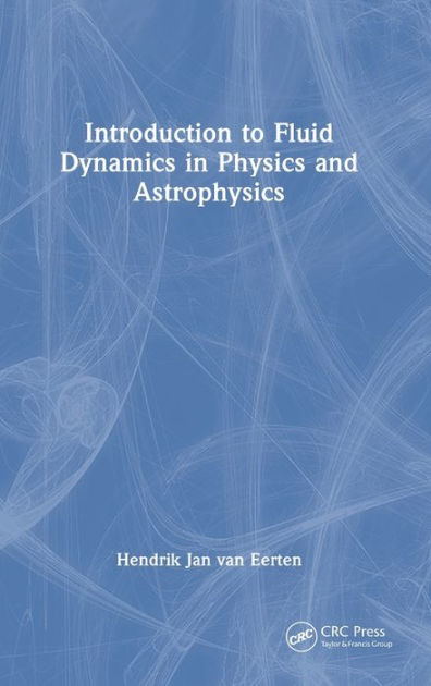 Introduction to Fluid Dynamics in Physics and Astrophysics by Hendrik ...
