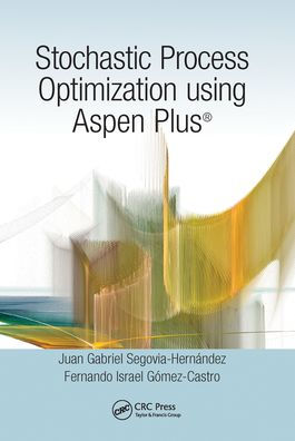 Stochastic Process Optimization using Aspen Plus® by Juan Gabriel ...