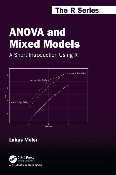 ANOVA and Mixed Models: A Short Introduction Using R by Lukas Meier, Paperback | Barnes & Noble®
