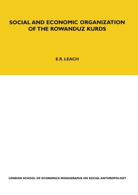 Social and Economic Organization of the Rowanduz Kurds by Edmund Leach ...