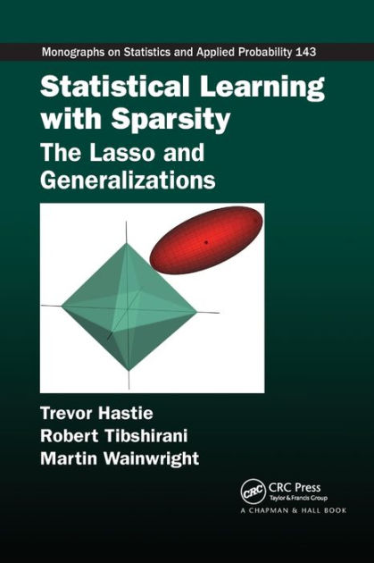 Statistical Learning with Sparsity: The Lasso and Generalizations by ...