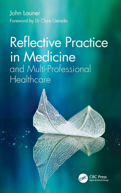 Reflective Practice in Medicine and Multi-Professional Healthcare by ...