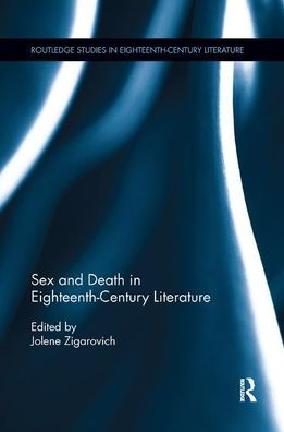 Sex and Death in Eighteenth-Century Literature / Edition 1 by Jolene Zigarovich | 9780367867164 ...