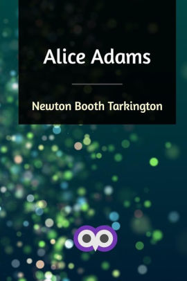 Alice Adams by Newton Booth Tarkington, Paperback | Barnes & Noble®