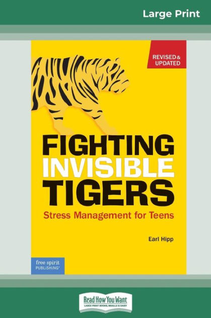 Fighting Invisible Tigers: Stress Management for Teens by Earl Hipp ...