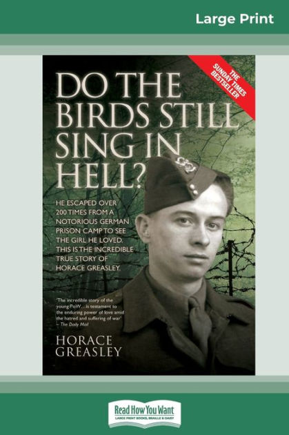 Do the Birds Still Sing in Hell ?: He Escaped over 200 times from a ...