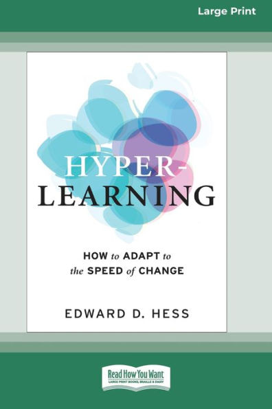 Hyper-Learning: How to Adapt to the Speed of Change (16pt Large Print Edition) by Edward D Hess ...