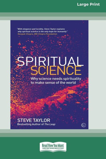 Spiritual Science: Why Science Needs Spirituality to Make Sense of the ...