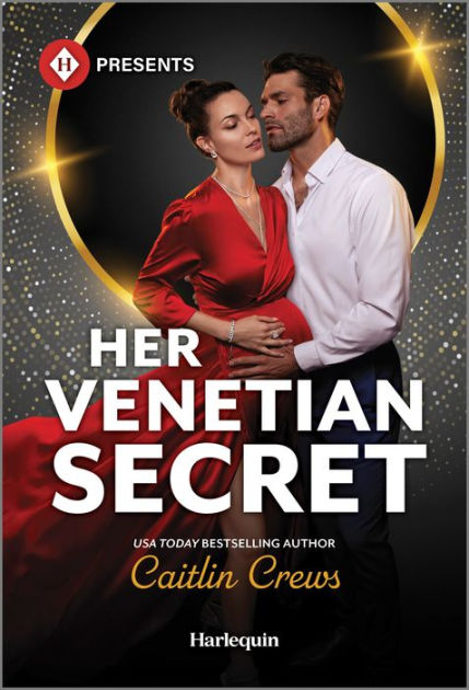 Her Venetian Secret: A Steamy Billionaire Romance by Caitlin Crews ...