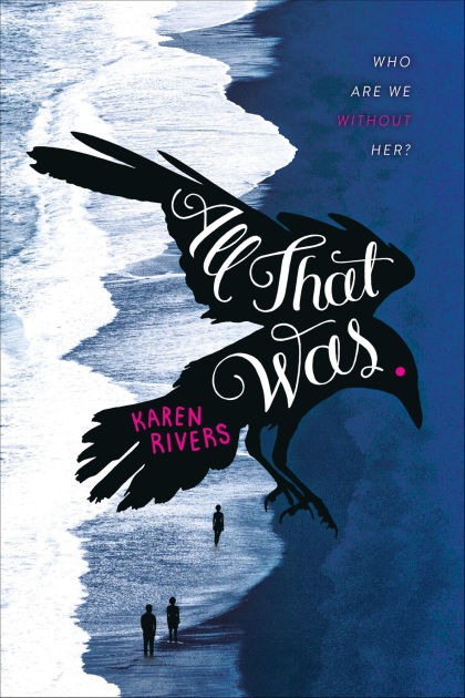 All That Was: A Novel by Karen Rivers | eBook | Barnes & Noble®