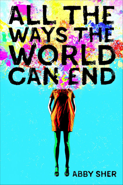 All the Ways the World Can End by Abby Sher, Paperback | Barnes & Noble®