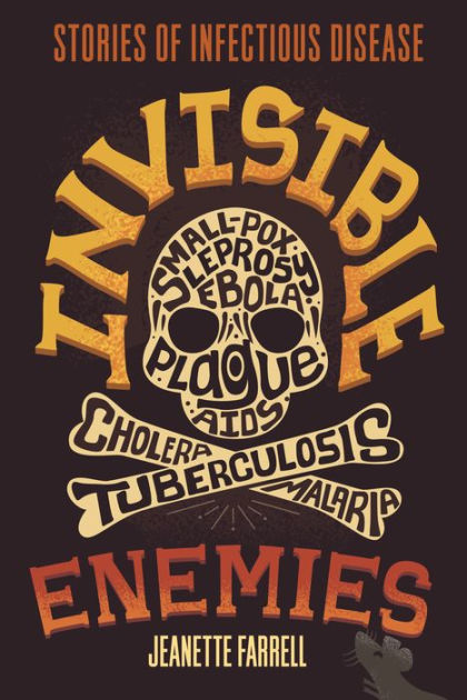 Invisible Enemies: Stories of Infectious Disease by Jeanette Farrell ...