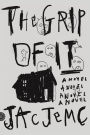 The Grip of It by Jac Jemc, Paperback | Barnes & Noble®