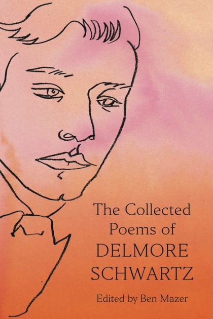 The Collected Poems of Delmore Schwartz by Delmore Schwartz, Hardcover ...