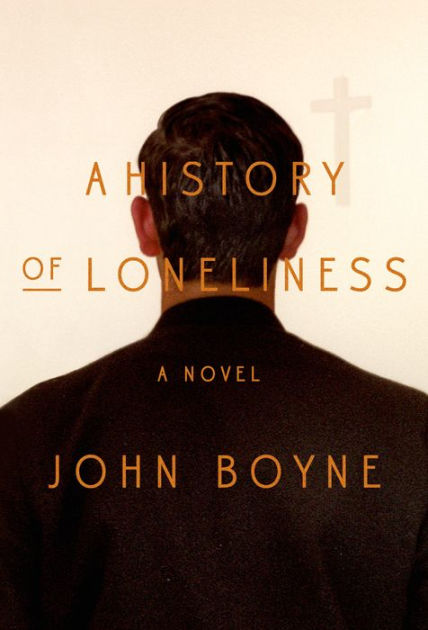 A History of Loneliness: A Novel by John Boyne, Paperback | Barnes & Noble®