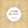 Mom Candy: 1,000 Quotes of Inspiration for Mothers by Jena Pincott ...