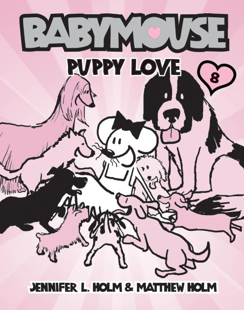 Puppy Love (Babymouse Series #8) by Jennifer L. Holm, Matthew Holm ...