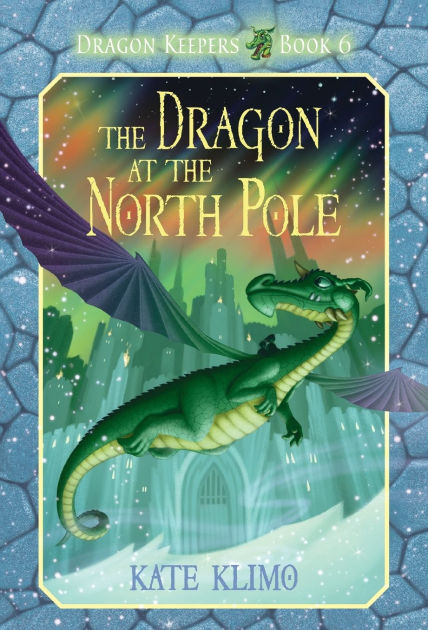 The Dragon at the North Pole (Dragon Keepers Series #6) by Kate Klimo ...