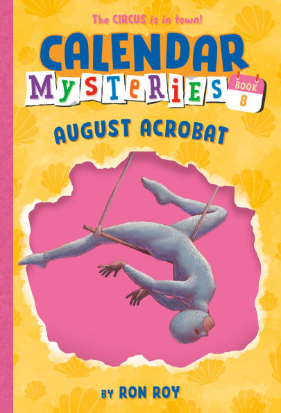 August Acrobat (Calendar Mysteries Series #8) by Ron Roy, John Steven ...