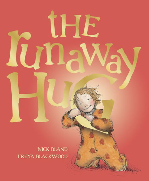 The Runaway Hug by Nick Bland, Freya Blackwood | eBook (NOOK Kids ...
