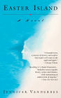 Easter Island: A Novel by Jennifer Vanderbes, Paperback | Barnes & Noble®