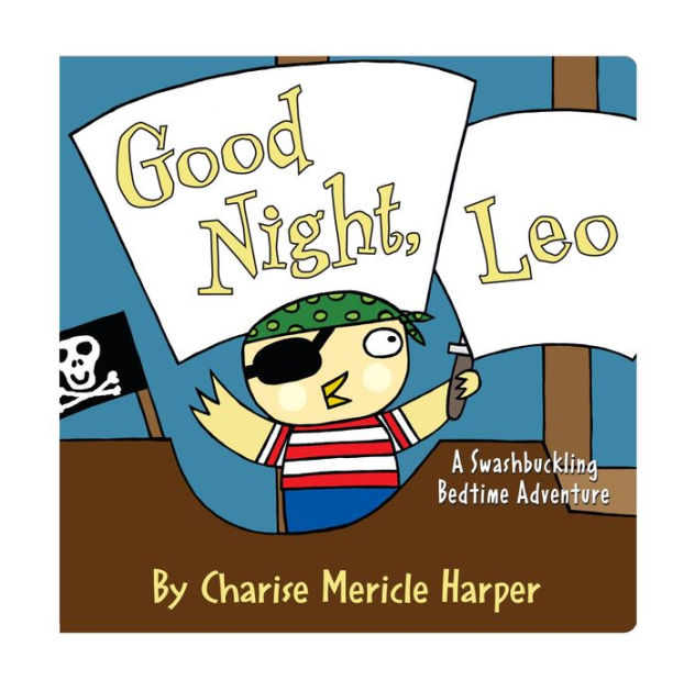 Good Night, Leo: A Swashbuckling Bedtime Adventure by Charise Mericle ...