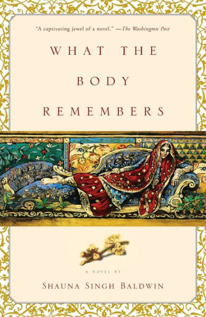 What the Body Remembers by Shauna Singh Baldwin | eBook | Barnes & Noble®