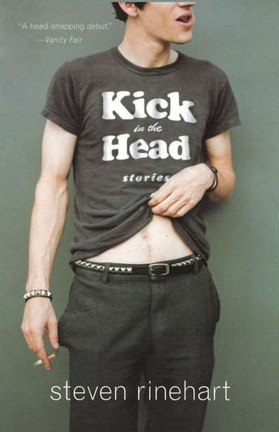 Kick in the Head: Stories by Steven Rinehart, Paperback | Barnes & Noble®