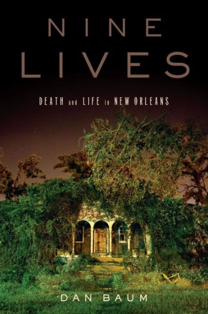 Nine Lives: Mystery, Magic, Death, and Life in New Orleans by Dan Baum ...