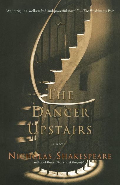 The Dancer Upstairs: A Novel by Nicholas Shakespeare, Paperback ...