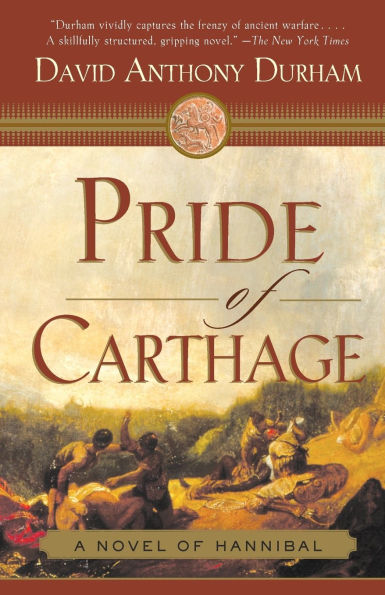 Pride of Carthage: A Novel of Hannibal by David Anthony Durham ...