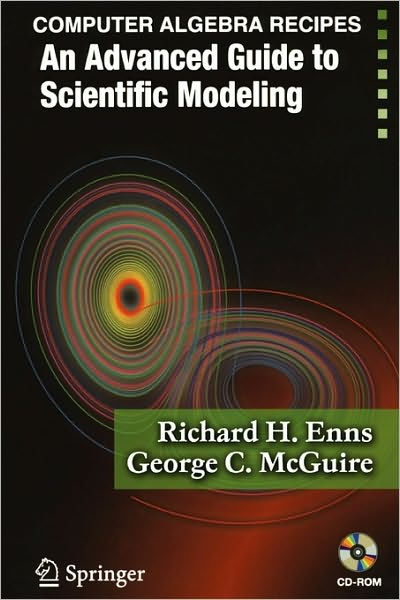 Computer Algebra Recipes: An Advanced Guide to Scientific Modeling by ...