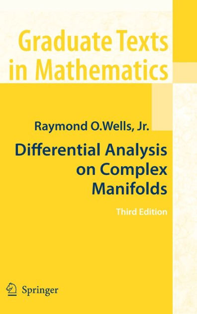 Differential Analysis on Complex Manifolds by Raymond O. Wells ...