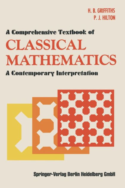 A Comprehensive Textbook of Classical Mathematics: A Contemporary ...
