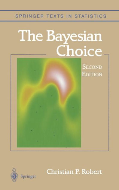 The Bayesian Choice: From Decision-Theoretic Foundations to ...