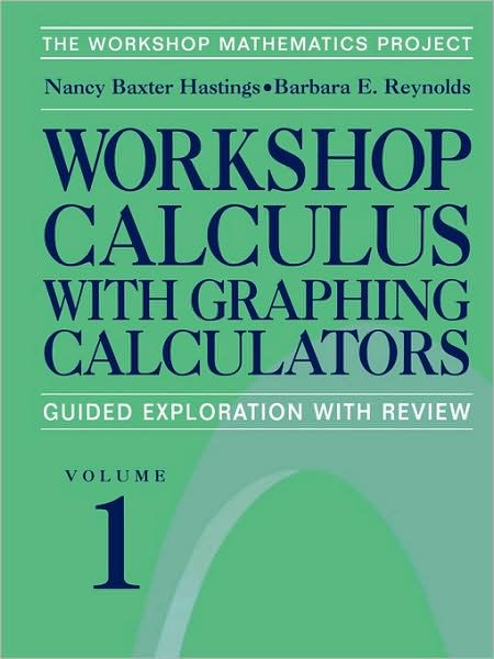 Workshop Calculus with Graphing Calculators by Nancy Baxter Hastings ...