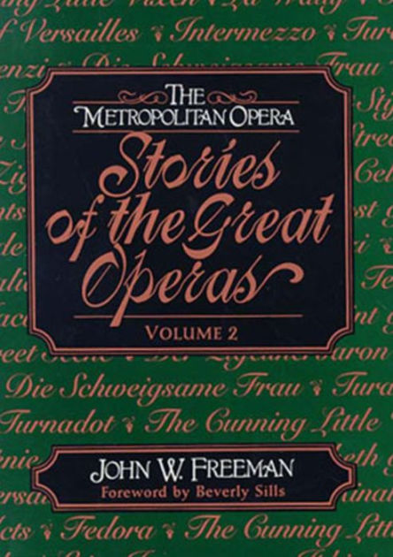 The Metropolitan Opera: Stories of the Great Operas by John W. Freeman ...