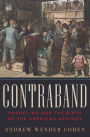 Contraband: Smuggling and the Birth of the American Century by Andrew ...