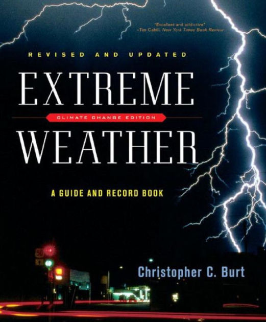 Extreme Weather: A Guide and Record Book by Christopher C. Burt ...