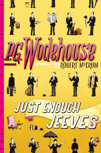 Just Enough Jeeves: Right Ho, Jeeves; Joy in the Morning; Very Good ...