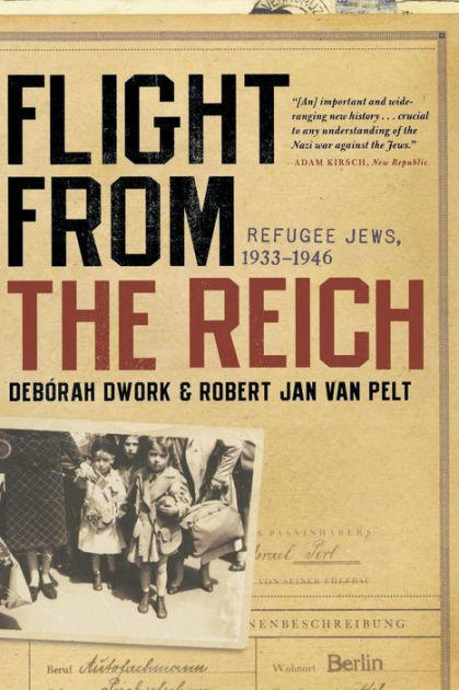 Flight from the Reich: Refugee Jews, 1933-1946 by Debórah Dwork, Robert ...