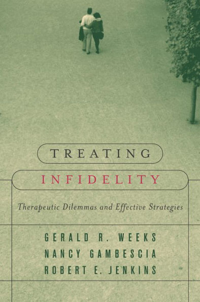 Treating Infidelity: Therapeutic Dilemmas and Effective Strategies by ...